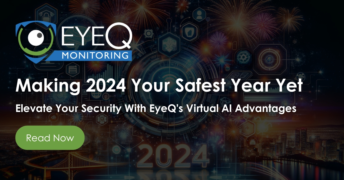 Make 2024 Your Safest Year with EyeQ Monitoring Security